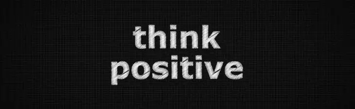 ಧನಾತ್ಮಕವಾಗಿ ಯೋಚಿಸಿ ಮತ್ತು ನೀವು ಯಶಸ್ವಿಯಾಗುತ್ತೀರಿ 24318_2
